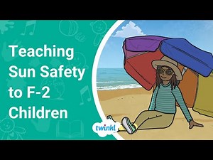 Tips for Teaching Sun Safety to Children (F-2)