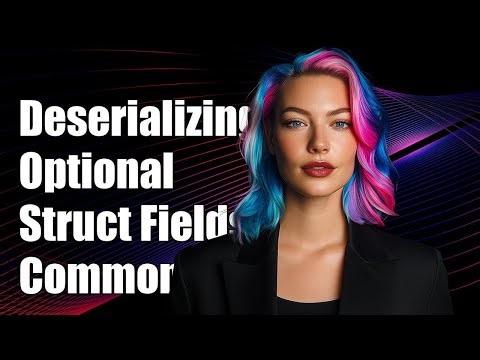 Deserializing Optional Struct Fields with Generics: Common Pitfalls Explained