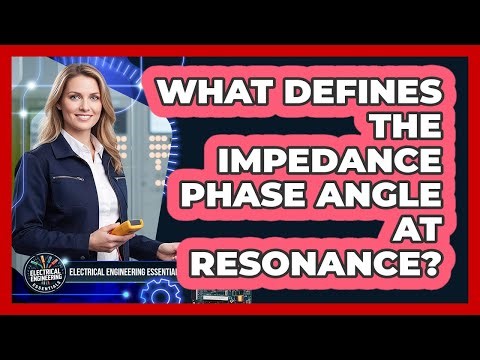 What Defines the Impedance Phase Angle at Resonance?