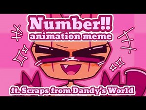 Number Animation Meme!! || Ft. Scraps from Dandy's World!!