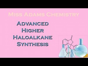 Advanced Higher: Haloalkane Synthesis