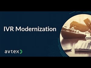 IVR Modernization - Interactive Voice Response Technology