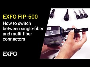 EXFO FIP-500: How to switch between single-fiber and multi-fiber connectors