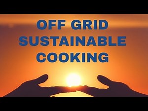 On The Road Sustainable Bread Cooking - Off Grid and Free + recipe + alternative cooking methods