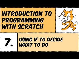 Scratch Lesson #7: Using IF to decide what to do