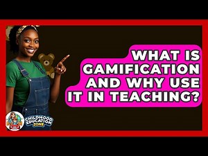 What Is Gamification And Why Use It In Teaching? - Childhood Education Zone