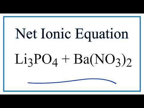 How to Write the Net Ionic Equation for Li3PO4 + Ba(NO3)2 = Ba3(PO4)2 + LiNO3