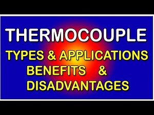 What is Thermocouple Uses & types & advantage ? | Instrumentation Technician