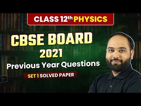 Class 12 Physics CBSE 2021 - Previous Year Questions (Set 1 Solved) | Solved Paper | Board Exam
