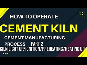 How to operate Cement Kiln-Light up/Ignition/preheating/heating up procedure