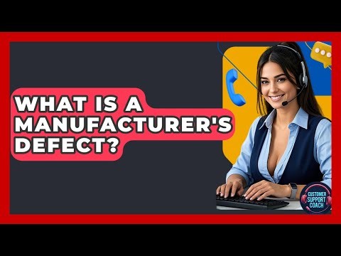 What Is A Manufacturer's Defect? - Customer Support Coach