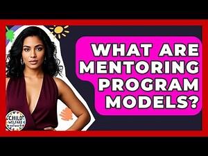 What Are Mentoring Program Models? - Child Welfare Network
