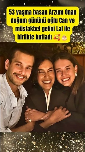 53 yaşına basan Arzum Onan doğum gününü oğlu Can, müstakbel gelini Lal ile birlikte kutladı #shorts