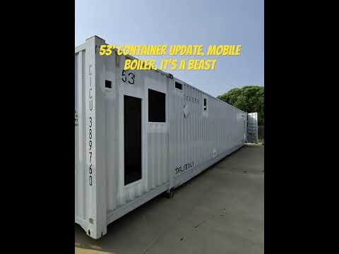 53’ Shipping Container Update. It’s a Mobile Boiler and it’s a BEAST