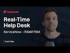 Real-Time Help Desk - ServiceNow ITAM/ITSM - Tanium Tech Talks #84