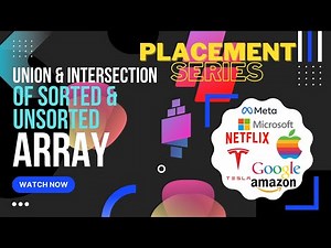 Union and Intersection of two Sorted Arrays | Q6 | Love Babbar DSA Sheet | Placement Series