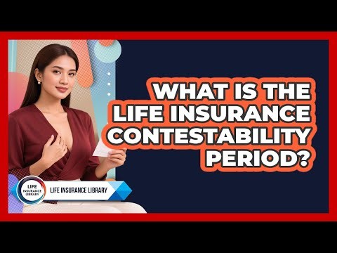What Is The Life Insurance Contestability Period?