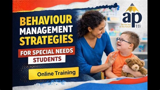Behaviour Management Strategies for Special Needs Students | Online Training for Educators | AP Teacher Training Institute (APTTI)
