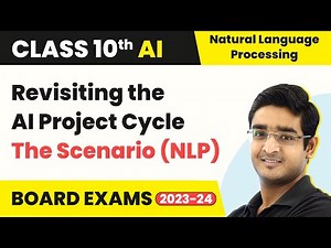 Revisiting the AI Project Cycle - The Scenario (NLP) |Class 10 Artificial Intelligence |CBSE 2024_25