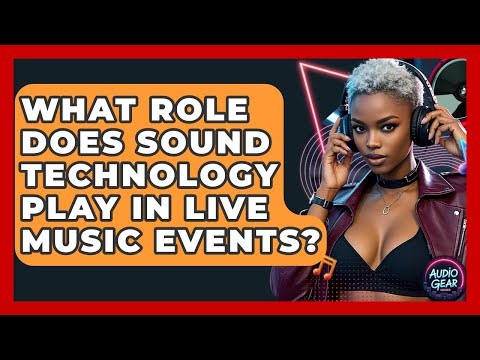 What Role Does Sound Technology Play in Live Music Events? | Audio Gear Insider