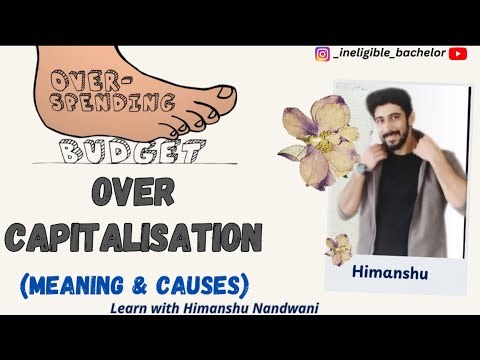 Over Capitalisation | Meaning & Causes | Business Administration |BCom Sem 5|VNSGU #himanshunandwani