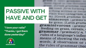 Passive Voice with HAVE and GET