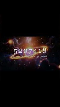 Poderosa Secuencia Numérica 520 741 8, para la Abundancia | Activa el Código Cuántico del Dinero...