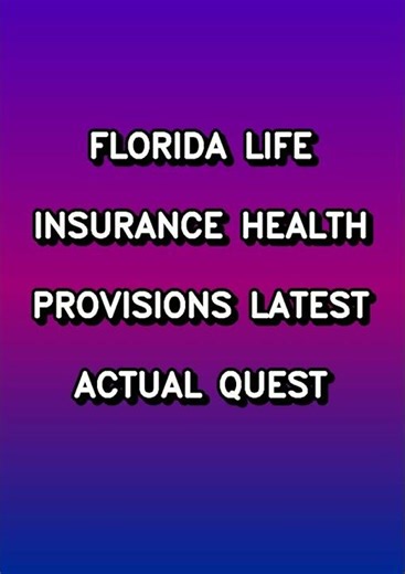 Florida Life Insurance Health Provisions Latest Actual Quest