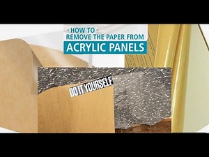 HOW TO REMOVE THE PAPER FROM ACRYLIC PLEXIGLASS PANELS.