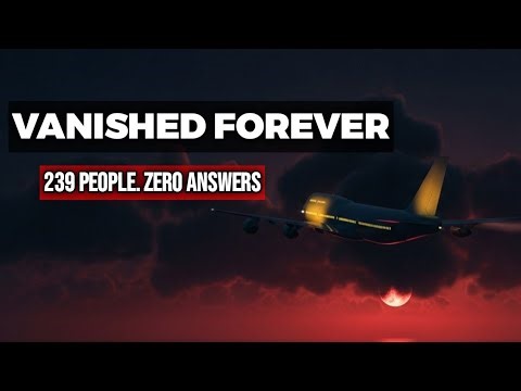 MH370: The Plane That Vanished Without a Trace