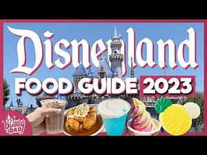 Disneyland 2023 Ultimate Food Guide | EVERYTHING You Need to Know