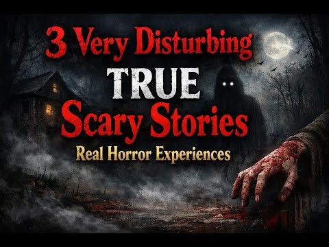 3 Very Disturbing TRUE Scary Stories That Will Haunt You Tonight | Real Horror Experiences