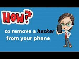 Remove a Hacker From Your Phone