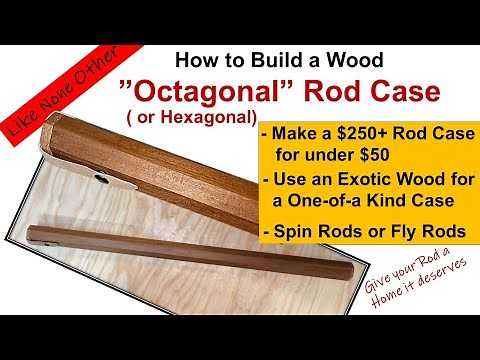 How to Build a Octagonal Wood Rod Case. DIY Detailed Instruction. Optional Hexagon Rod Case Info.