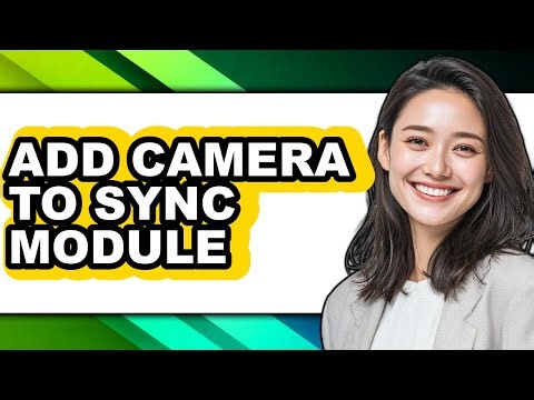 How to Add Camera to Sync Module (full Guide)