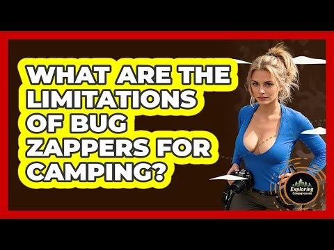 What Are The Limitations Of Bug Zappers For Camping? - Exploring Campgrounds