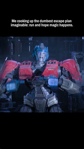The perfect escape plan does not exist. Bro: Hold my beer. #transformers #optimusprime #memes #aura