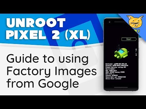 How to Unroot Google Pixel 2 & Pixel 2 XL | Guide to using Factory Images