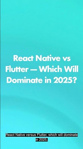 React Native vs Flutter — Which Will Dominate in 2025?