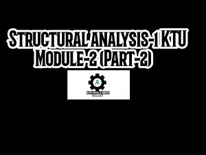 Structural Analysis 1|KTU|module 2|(part 2)|SA1|S4 Civil engineering