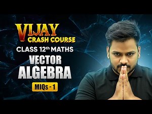 Vector Algebra - Most Important Questions (Part 1) | Class 12 Maths Chapter 10 | Vijay Crash Course