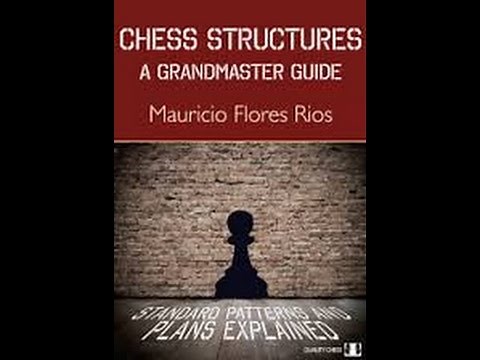 Book Review: "Chess Structures - A Grandmaster Guide" by GM Mauricio Flores Rios
