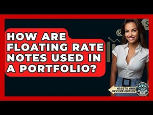 How Are Floating Rate Notes Used In A Portfolio? - AssetsandOpportunity.org