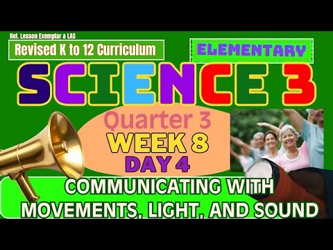 Science 3 Q3 W8 D4 | Communicating with Movements, Light, and Sound | MATATAG