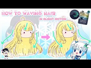 How To Waving Hair in Alight Motion || Tweening/Animated || Gacha Tutorial || Read Pin! || Part 1