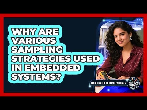 Why Are Various Sampling Strategies Used In Embedded Systems?