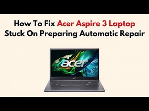 How To Fix Acer Aspire 3 Laptop Stuck On Preparing Automatic Repair