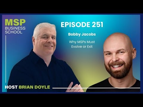 Bobby Jacobs | Why MSPs Must Evolve or Exit