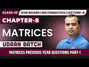 Class 10 ICSE Maths | Matrices PYQ Practice Part-I | Ch-8 | Lecture-4 | UDAAN​