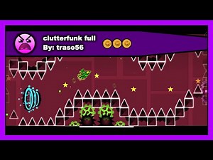 Geometry Dash - clutterfunk full by traso56 All Coins 100% Complete